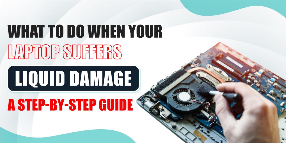 What to Do When Your Laptop Suffers Liquid Damage